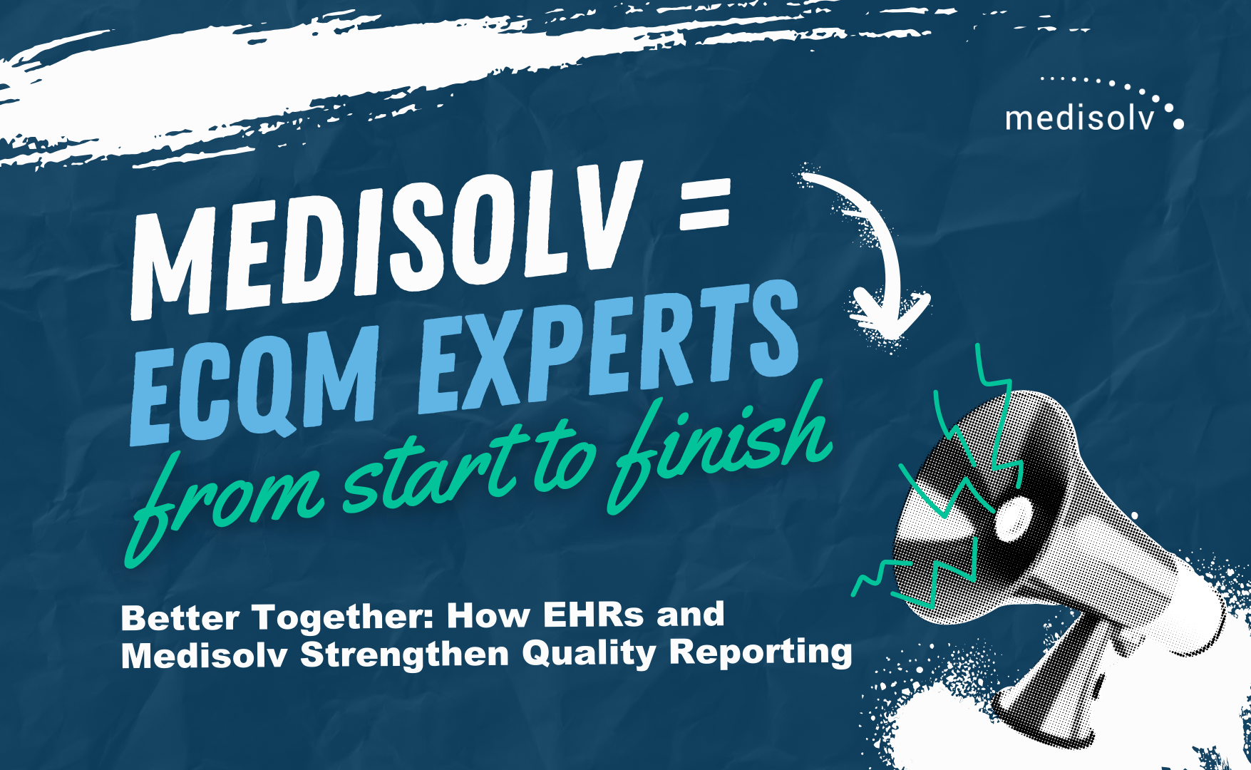 Better Together: How EHRs and Medisolv Strengthen Quality Reporting