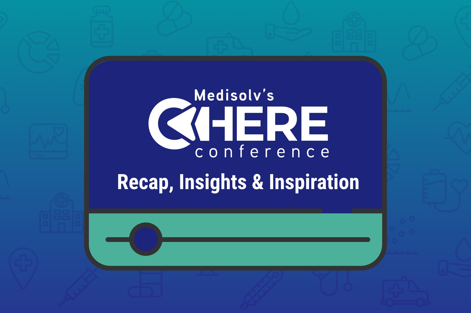 HERE25 Recap: Turning Change Into Advantage | Medisolv