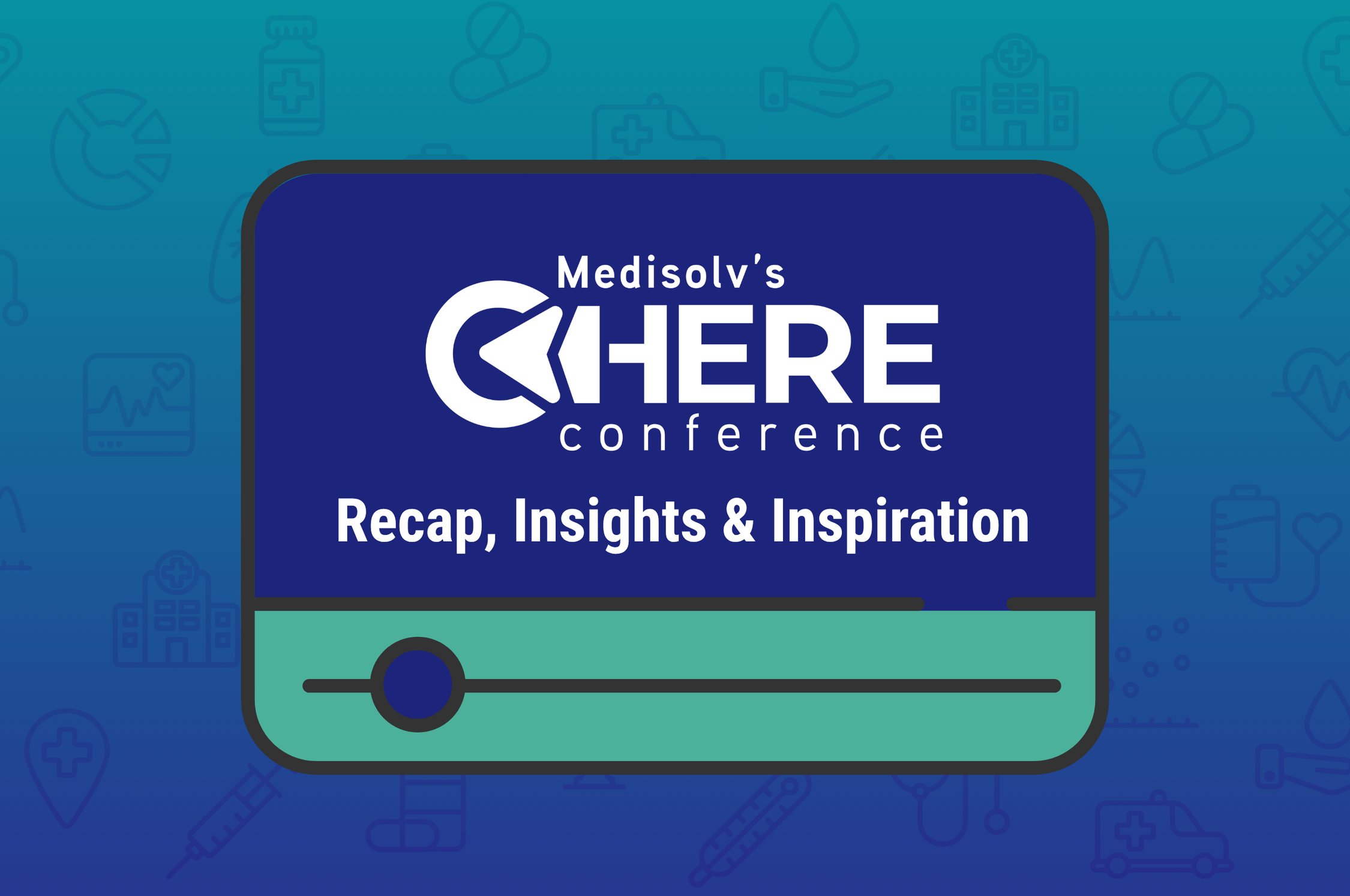 HERE25 Recap: Turning Change Into Advantage | Medisolv