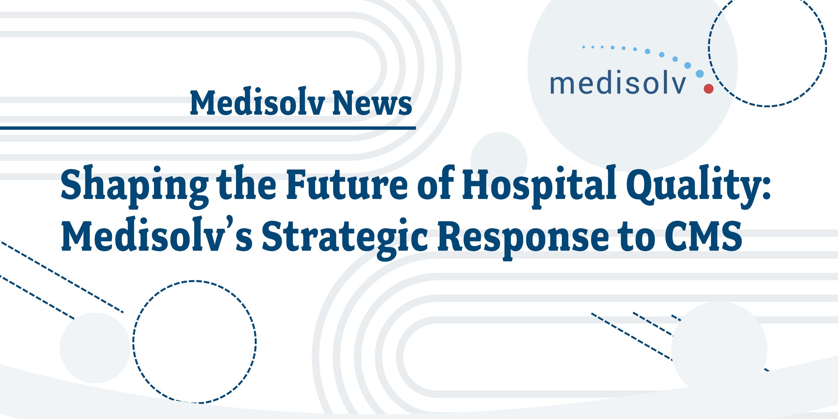 Shaping the Future of Hospital Quality: Medisolv’s Strategic Response ...