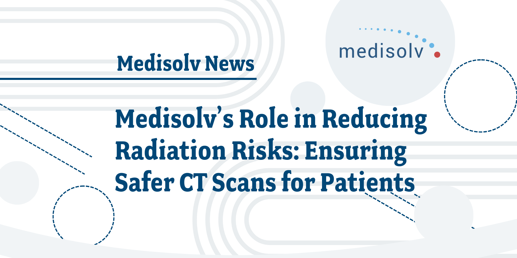 Medisolv’s Role in Reducing Radiation Risks: Ensuring Safer CT Scans ...