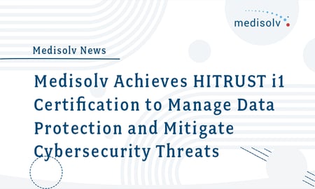 Medisolv Achieves HITRUST i1 Certification | Medisolv