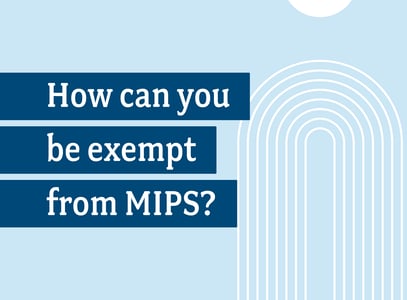 How can you be exempt from MIPS? | Medisolv