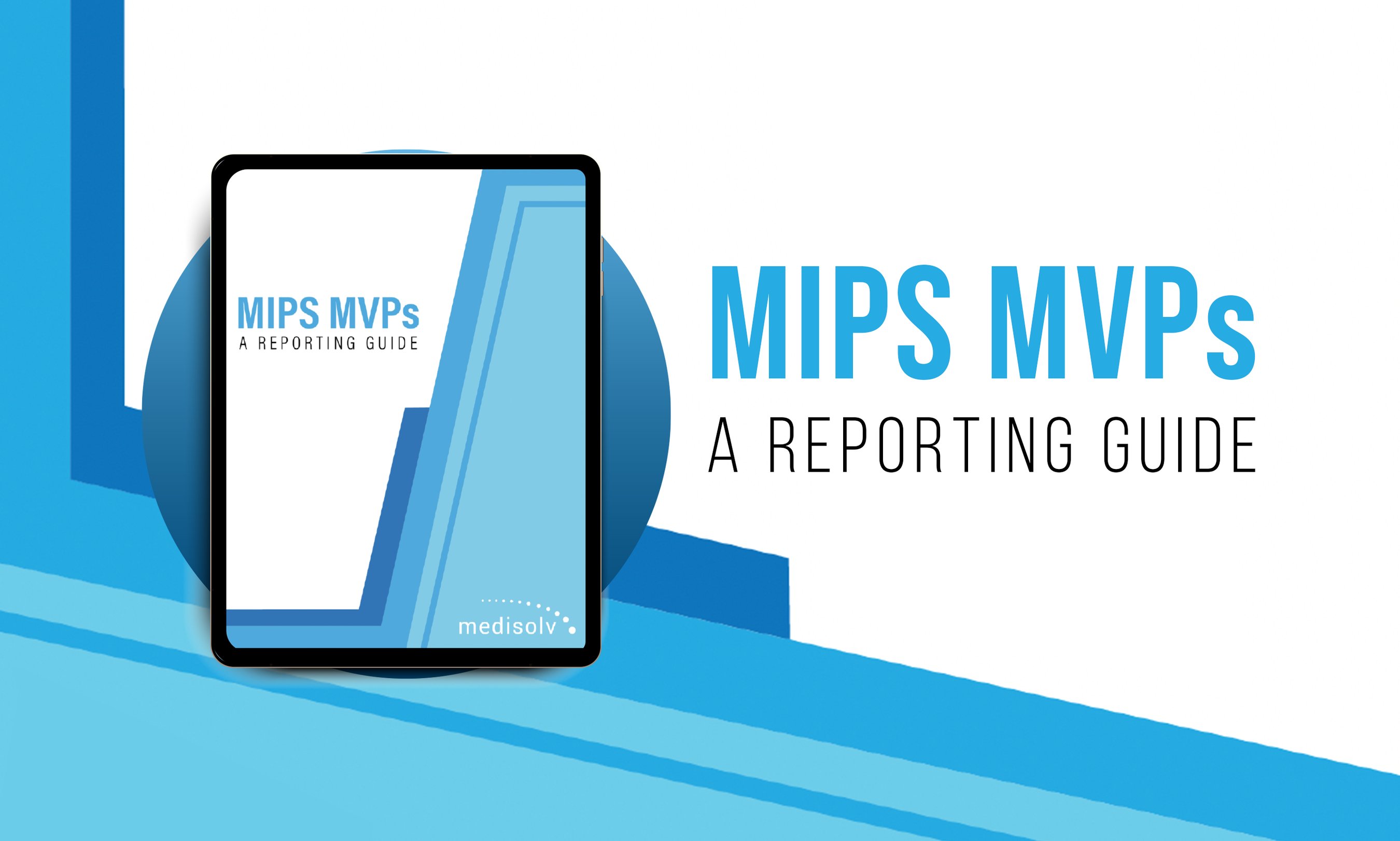 [E-BOOK] MIPS MVPs: A Guide to Reporting | Medisolv