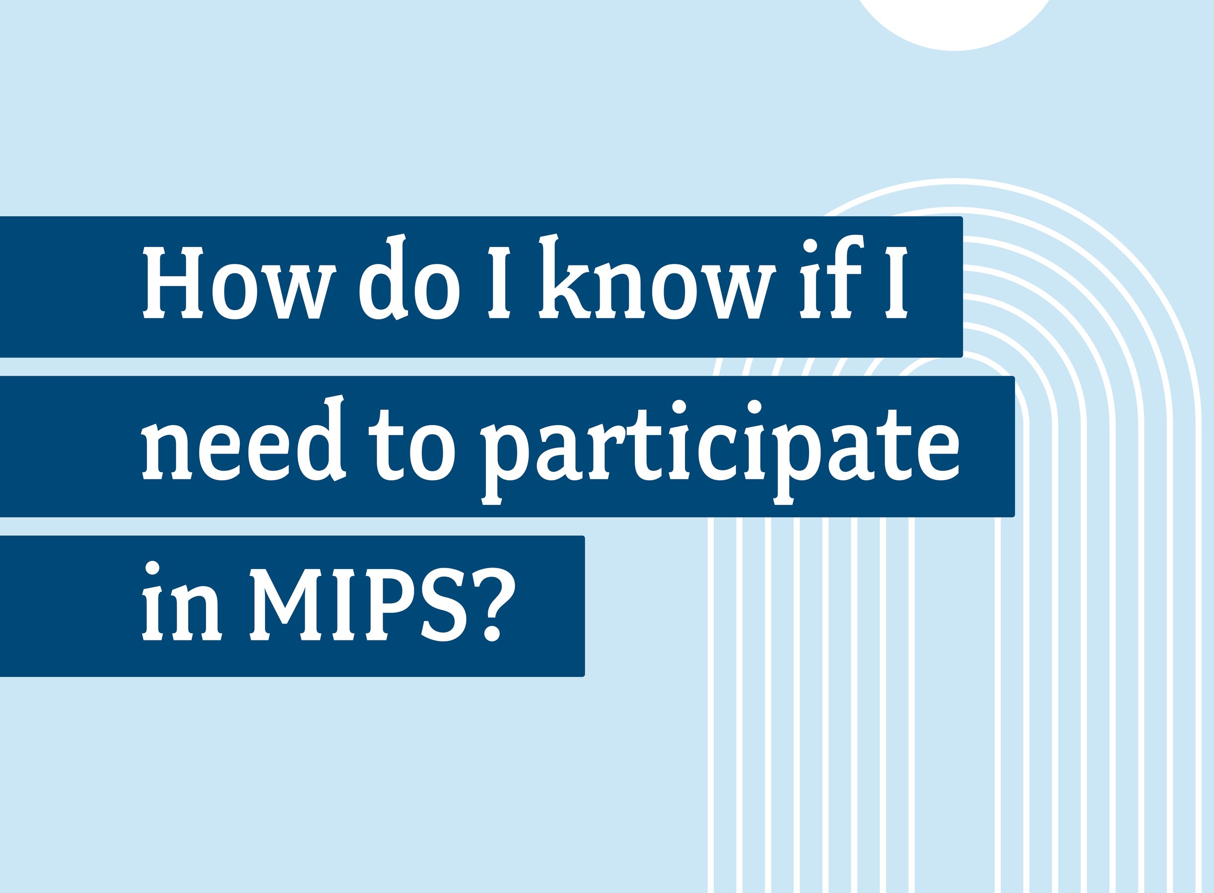 How do I know if I need to participate in MIPS? | Medisolv