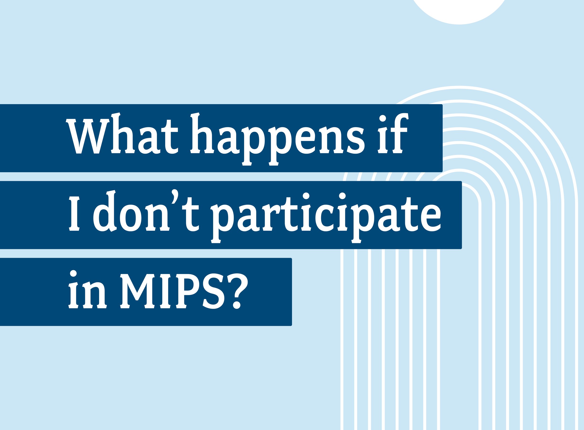 What happens if I don’t participate in MIPS? | Medisolv
