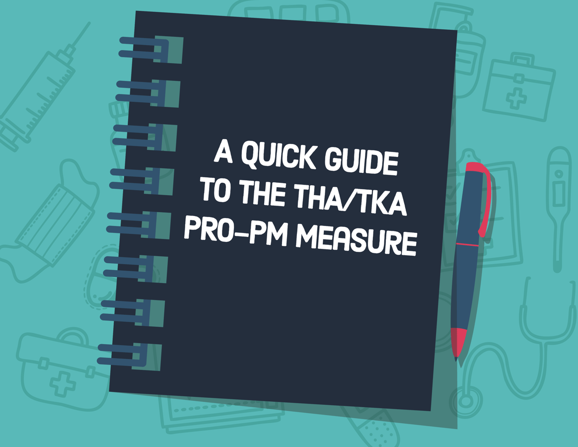 A Quick Guide to the THA/TKA PRO-PM Measure | Medisolv
