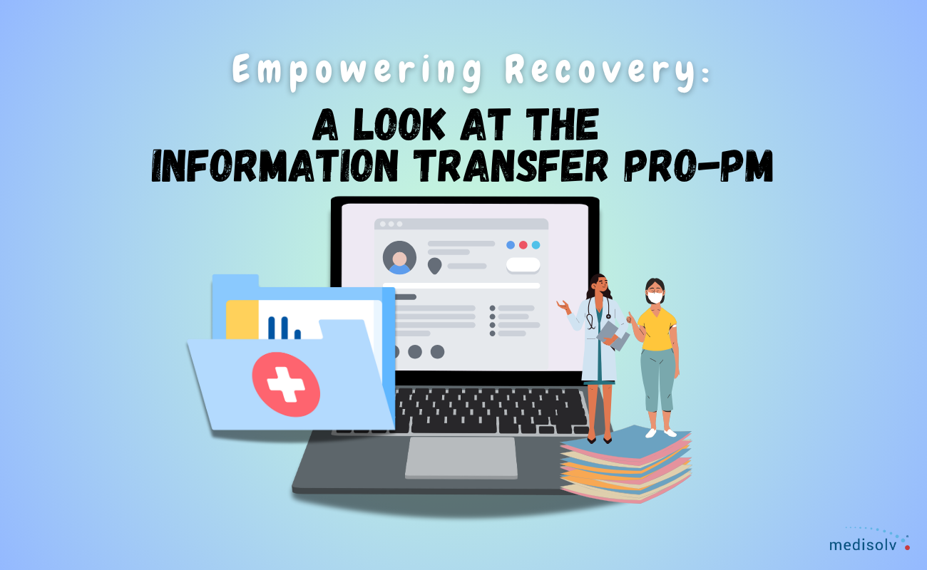 Empowering Recovery: A Look at the Information Transfer PRO-PM | Medisolv